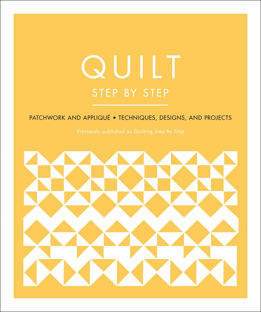 Pre-Owned Quilt Step by Step: Patchwork and Appliqué - Techniques, Designs, and Projects ...