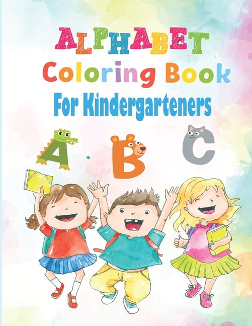 Alphabet Coloring Book For Kindergarteners: Alphabet Coloring ...