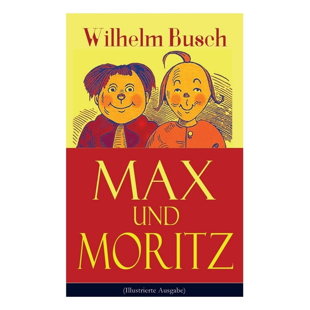 Max und Moritz (Illustrierte Ausgabe): Eines der beliebtesten ...