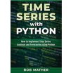 Time Series with Python: How to Implement Time Series Analysis and ...