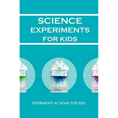 Science Experiments for Kids: Experiments at Home For Kids: Awesome ...