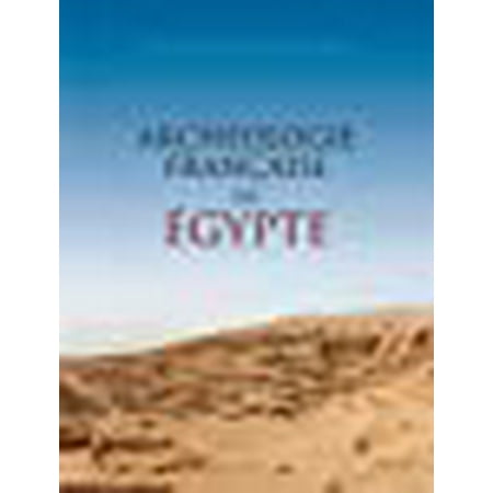 Archeologie Francaise En Egypte (Bibliotheque generale) (French Edition ...