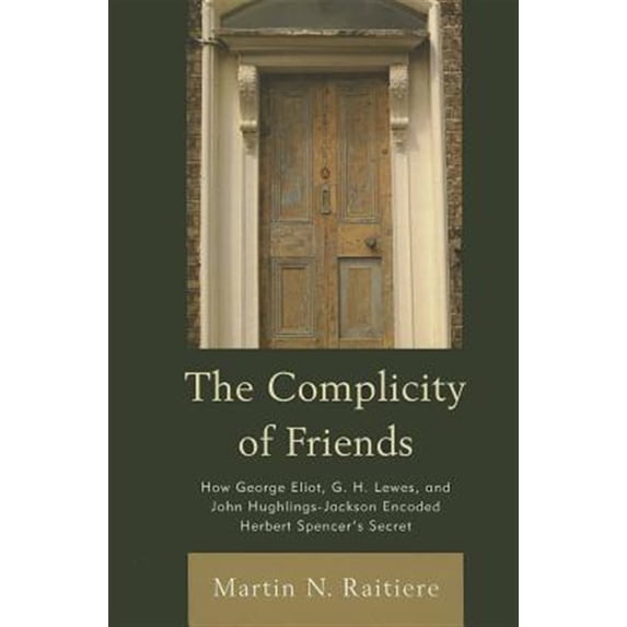 Pre-Owned Complicity of Friends: How George Eliot, G. H. Lewes, and ...
