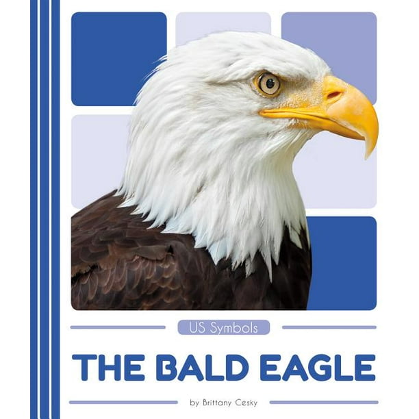 Us Symbols: The Bald Eagle (Hardcover) - Walmart.com