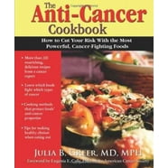Cancer Cookbook : 125 Anti-Cancer Recipes to Prevent, Treat and Beat ...