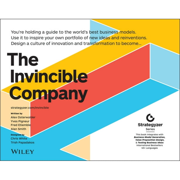Strategyzer: The Invincible Company : How to Constantly Reinvent Your ...