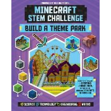 Minecraft STEM Challenge - Build a Theme Park: A step-by-step guide packed with STEM facts ...