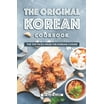The Kimchi Cookbook : 60 Traditional and Modern Ways to Make and Eat ...