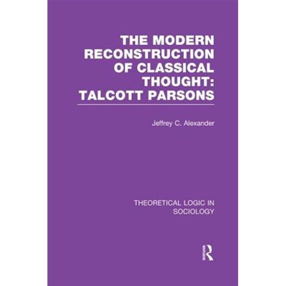 Pre-Owned Modern Reconstruction of Classical Thought: Talcott Parsons ...