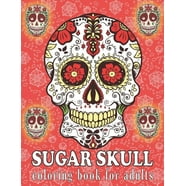 Sugar Skull Coloring Book: Day Of The Dead Stress Relieving Skulls ...