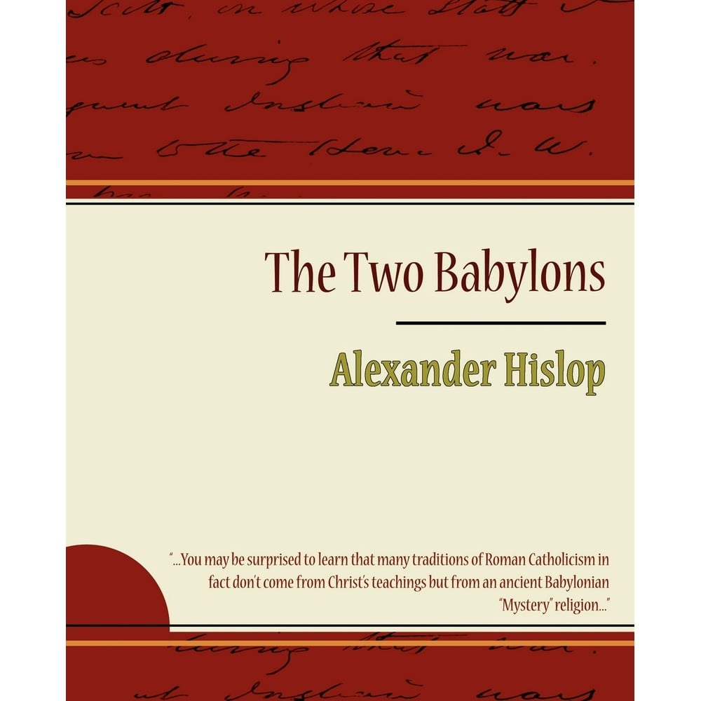 The Two Babylons - Alexander Hislop (Paperback) - Walmart.com - Walmart.com