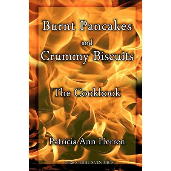 Pre-Owned Burnt Pancakes and Crummy Biscuits: The Cookbook - Walmart.com