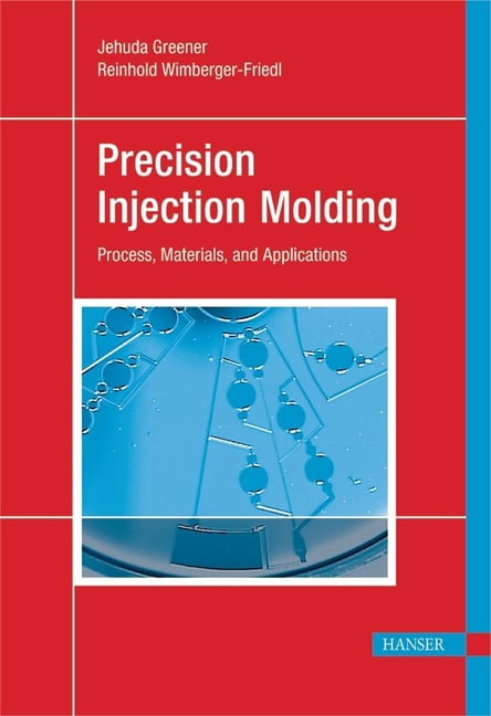 Precision Injection Molding : Process, Materials, and Applications ...