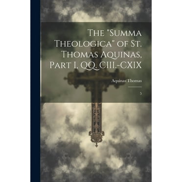 Summa Theologica Complete in a Single Volume, (Paperback) - Walmart.com