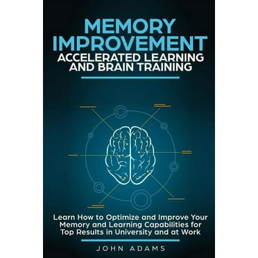 Accelerated Learning: How to Use Advanced Learning Strategies to Speed Reading, Atomic Habits ...