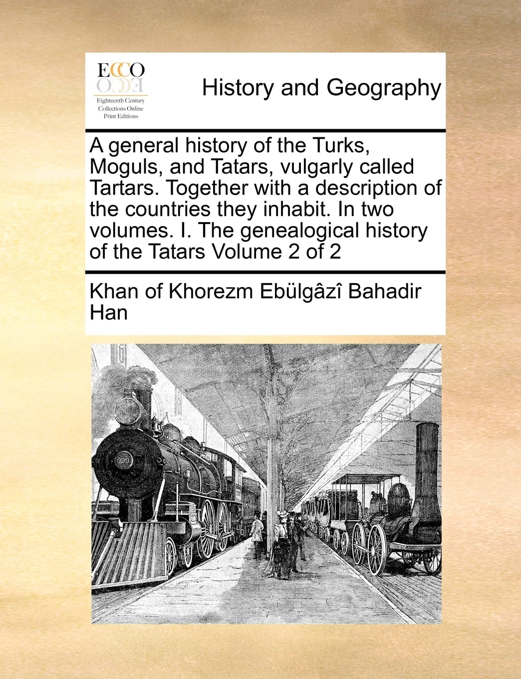 A General History of the Turks, Moguls, and Tatars, Vulgarly Called ...