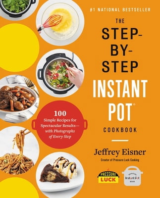 Pre-Owned The Step-By-Step Instant Pot Cookbook: 100 Simple Recipes for ...