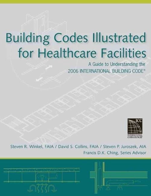 Building Codes Illustrated for Healthcare Facilities : A Guide to ...
