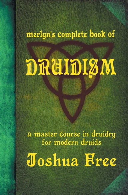 Merlyn's Complete Book of Druidism : A Master Course in Druidry for ...