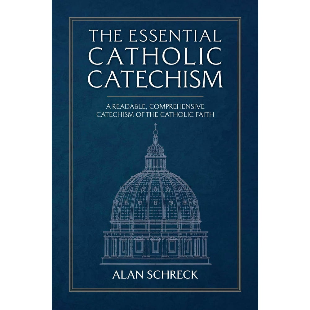 The Essential Catholic Catechism : A Readable, Comprehensive Catechism ...