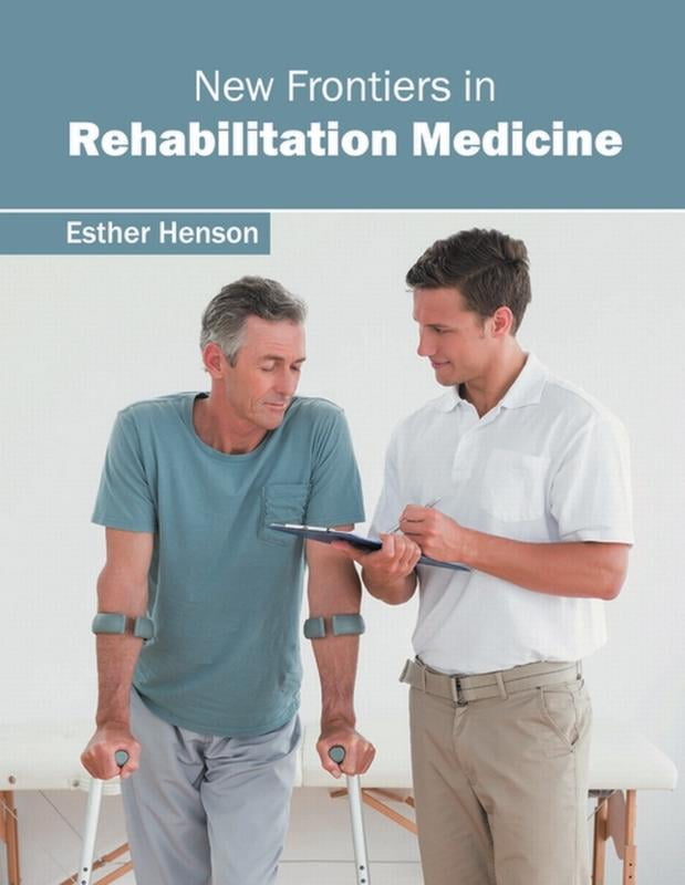New Frontiers in Rehabilitation Medicine (Hardcover) - Walmart.com