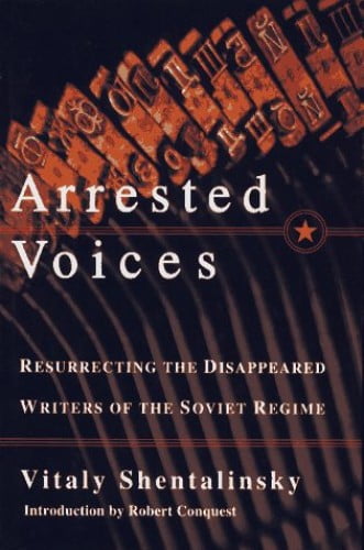 Pre-Owned Arrested Voices: Resurrecting the Disappeared Writers of the Soviet Regime Paperback ...