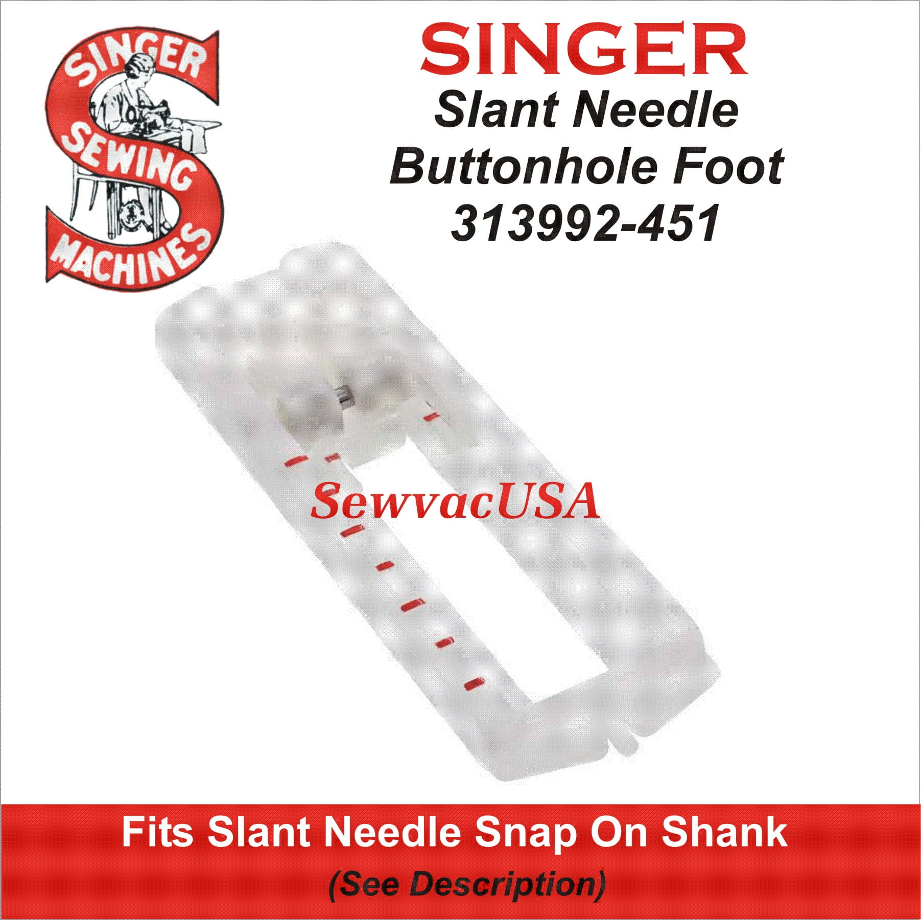Slant Needle Buttonhole Foot 313992-451 Fits All Singer Slant Needle ...