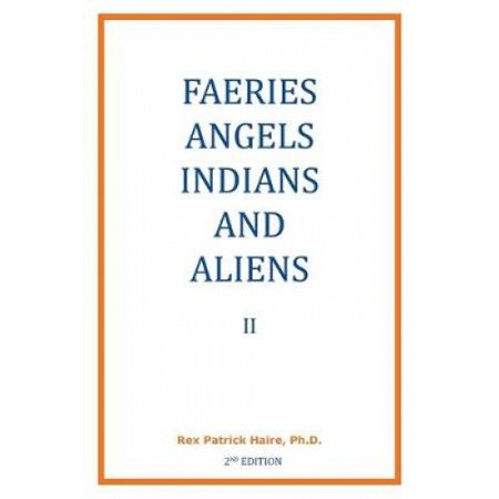 Faeries, Angels, Indians and Aliens II (Faeries, Angels, Indians and ...