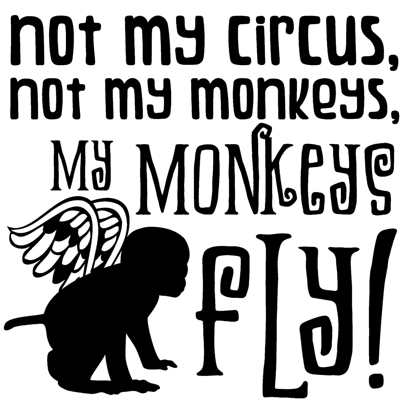 Not My Circus Not My Monkey My Monkeys Fly! Funny Witch Wall Decals for ...