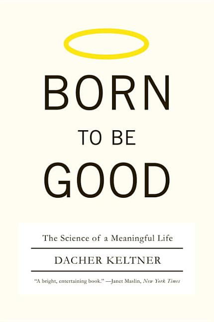 Born to Be Good : The Science of a Meaningful Life (Paperback ...