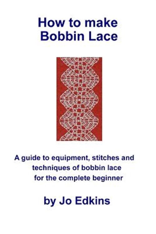 Pre-Owned How to Make Bobbin Lace : A Guide to the Equipment, Stitches ...