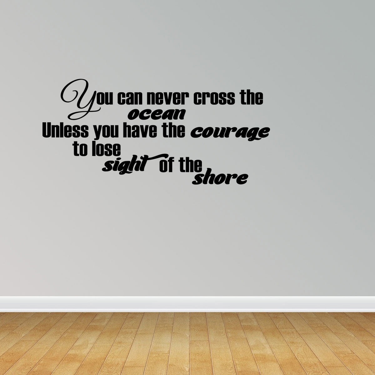 Empresal You Can Never Cross The Ocean Unless You Have The Courage To ...