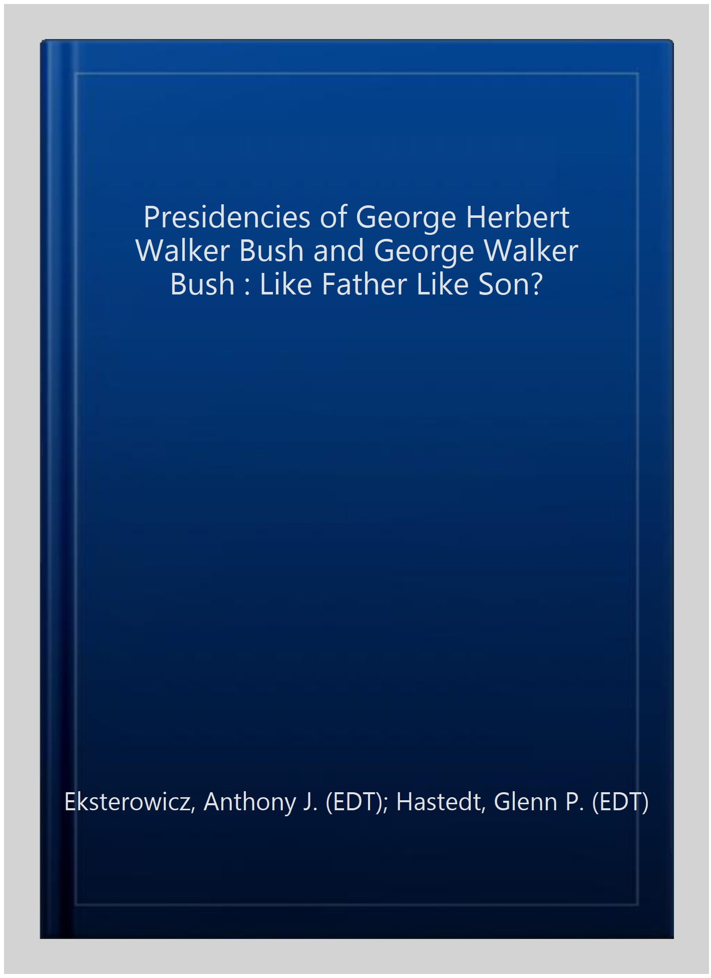 Pre-Owned Presidencies of George Herbert Walker Bush and George Walker ...