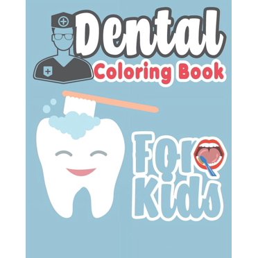 Coloring Book for Kids: Learn the Basics of Dental Anatomy and Tips for ...