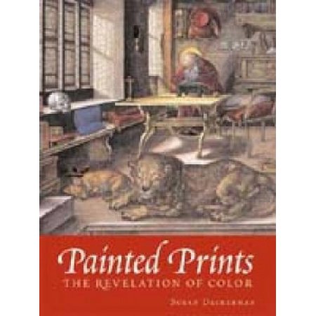 Painted Prints: The Revelation of Color in Northern Renaissance and ...