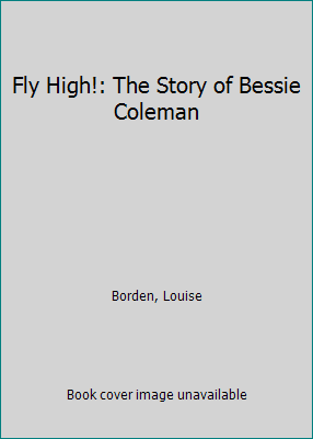Pre-Owned Fly High!: The Story of Bessie Coleman (Paperback) 0439377315 ...