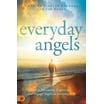 Everyday Angels : How to Encounter, Experience, and Engage Angels in ...
