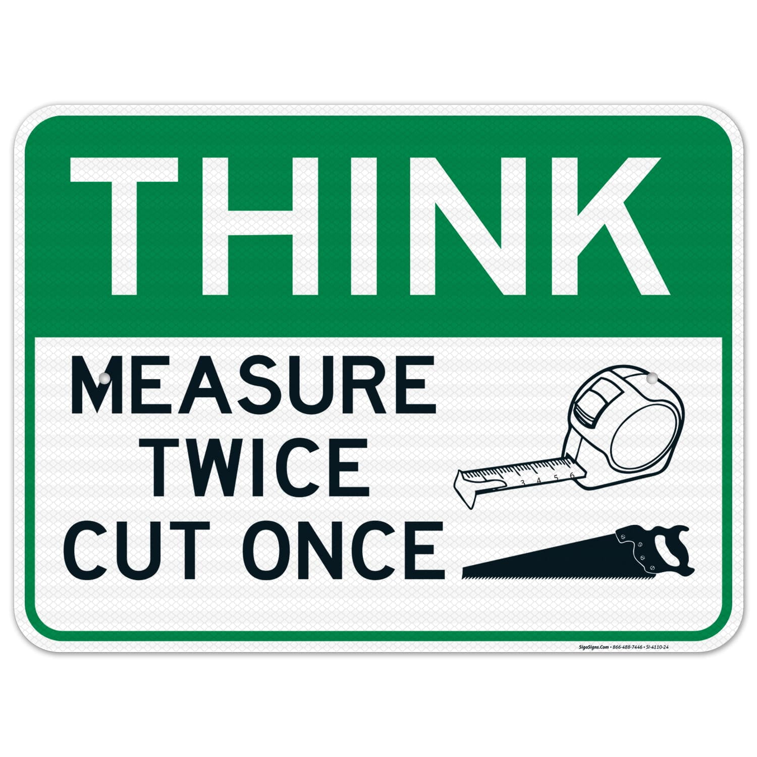 Think Measure Twice Cut Once Sign, 18x24 Reflective Aluminum EGP ...