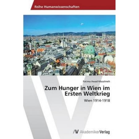 Zum Hunger in Wien im Ersten Weltkrieg [German] | Walmart Canada