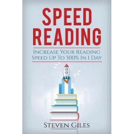 Speed Reading: Learn How To Speed Read In 24 Hours and Triple Your Reading Speed. Accelerated ...