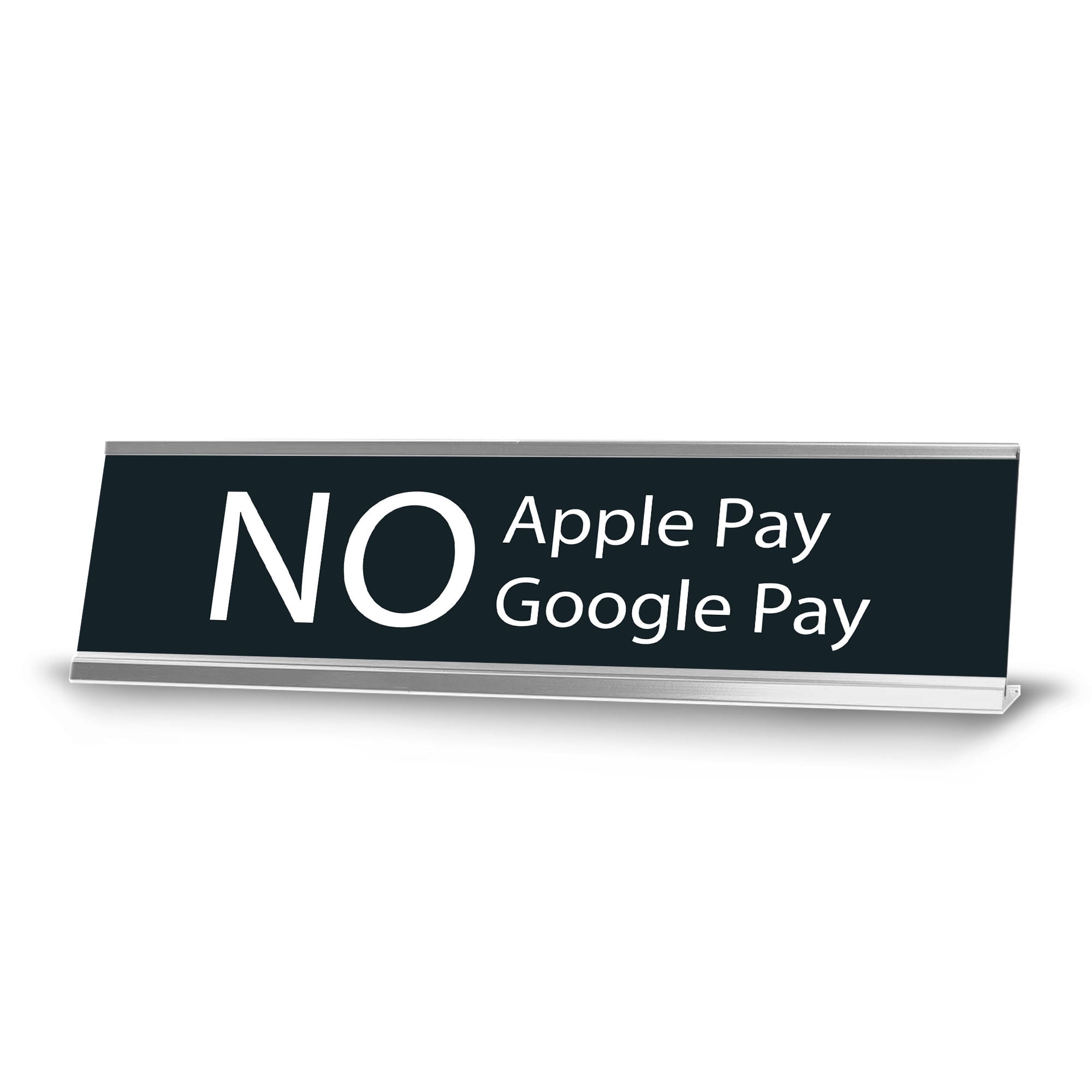 No Apple Pay, No Google Pay, Silver Frame, Desk Sign (2x8") - Walmart.com