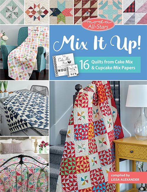 Moda All-Stars - Mix It Up! : 16 Quilts from Cake Mix and Cupcake Mix ...