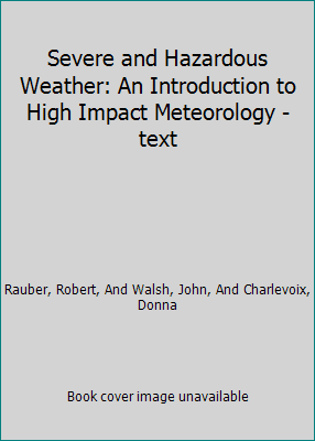 Pre-Owned Severe and Hazardous Weather: An Introduction to High Impact ...