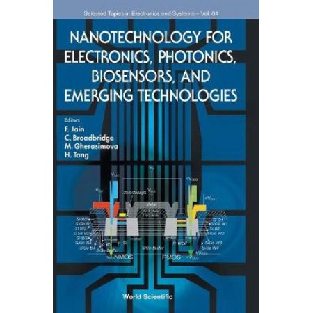 Nanotechnology For Electronics, Photonics, Biosensors, And Emerging Technologies (Selected ...