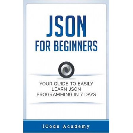 Json for Beginners: Your Guide to Easily Learn Json In 7 Days | Walmart ...