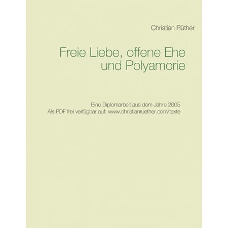 Freie Liebe, offene Ehe und Polyamory: Eine Diplomarbeit aus dem Jahre ...