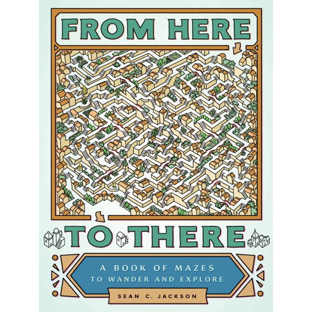 From Here to There : A Book of Mazes to Wander and Explore (Maze Books ...