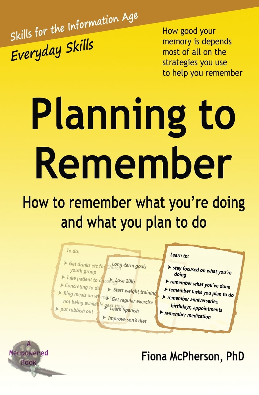 Planning to Remember : How to remember what you're doing and what you ...