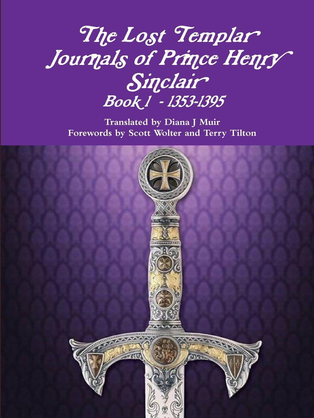 The Lost Templar Journals of Prince Henry Sinclair Book 1 - 1353-1395 ...