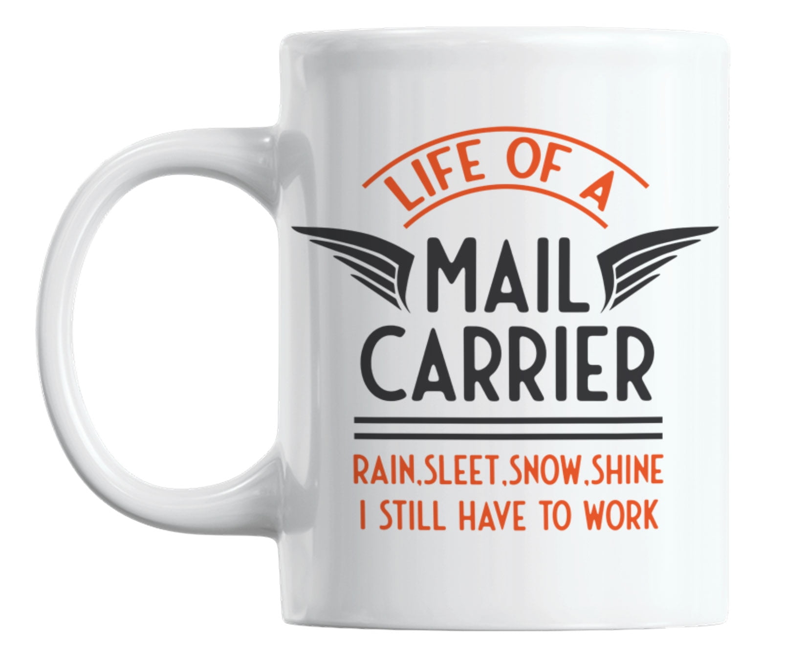Life of a Mail Carrier White Ceramic Coffee & Tea Mug for a Mailman ...